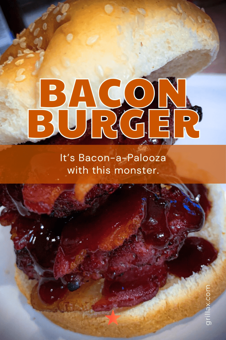 Bacon-a-Palooza Burger is for bacon lovers | Grillax - The Ultimate ...
